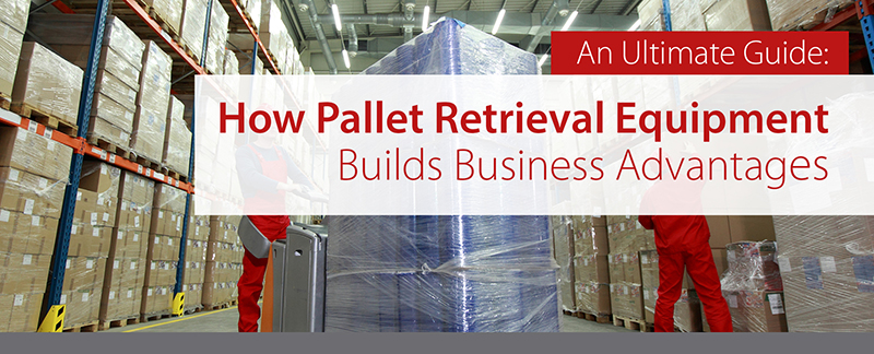 An Ultimate Guide: How Pallet Retrieval Equipment Builds Business ...